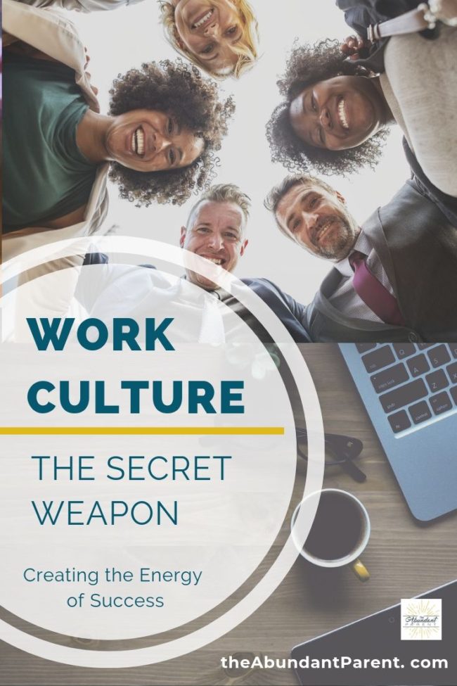 Work Culture: The Secret Weapon « The Abundant Parent | Law of ...